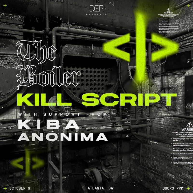 DEF Presents: The Boiler with KILL SCRIPT, Kiba, Anónima